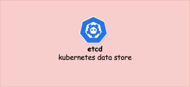 Understanding etcd in Kubernetes - CloudCuddler