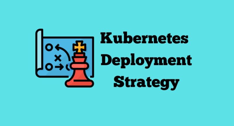 Kubernetes Deployment Strategies: A Complete Guide with Examples ...